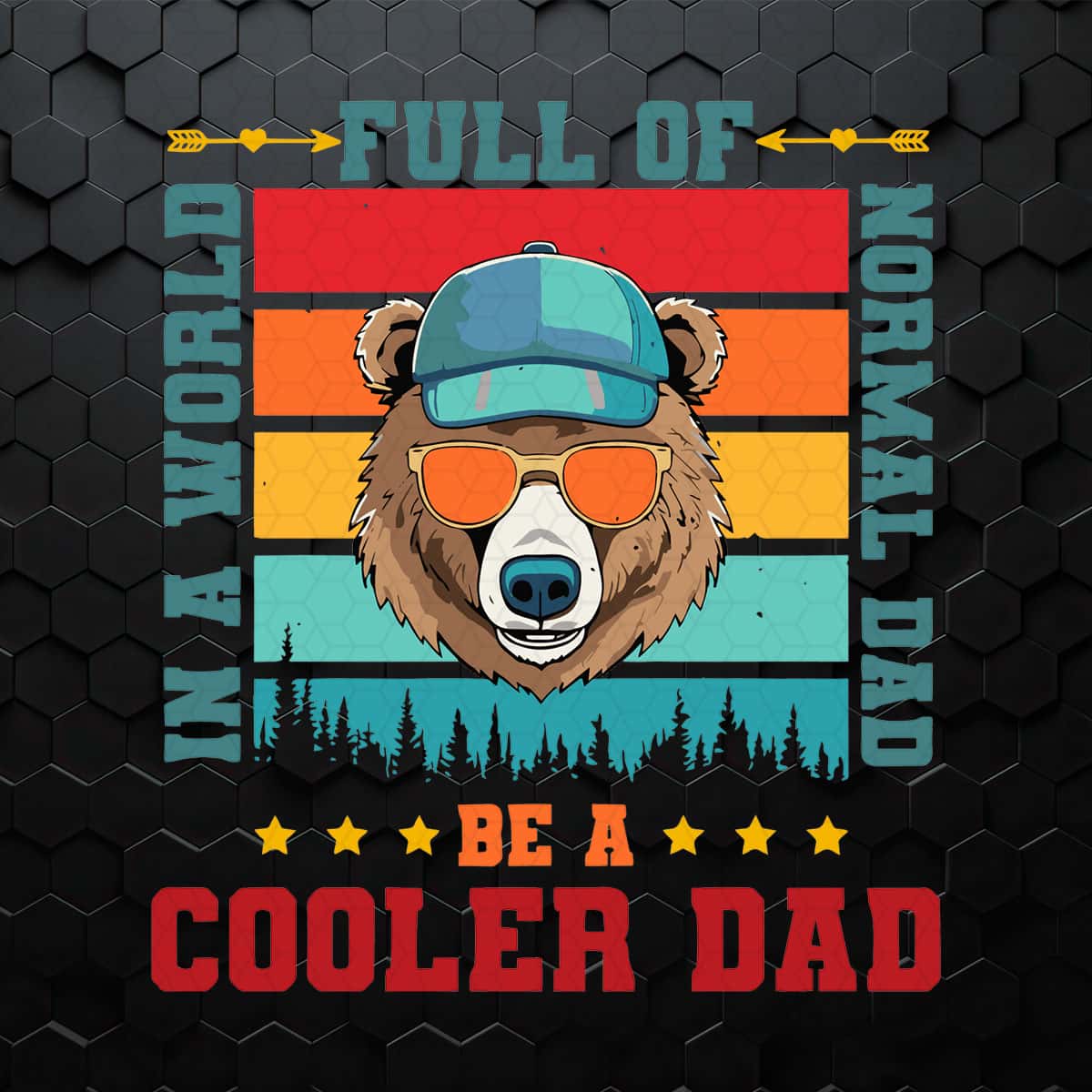 A World Full Of Normal Dad Be A Cooler Dad Bear SVG | Inspire Uplift