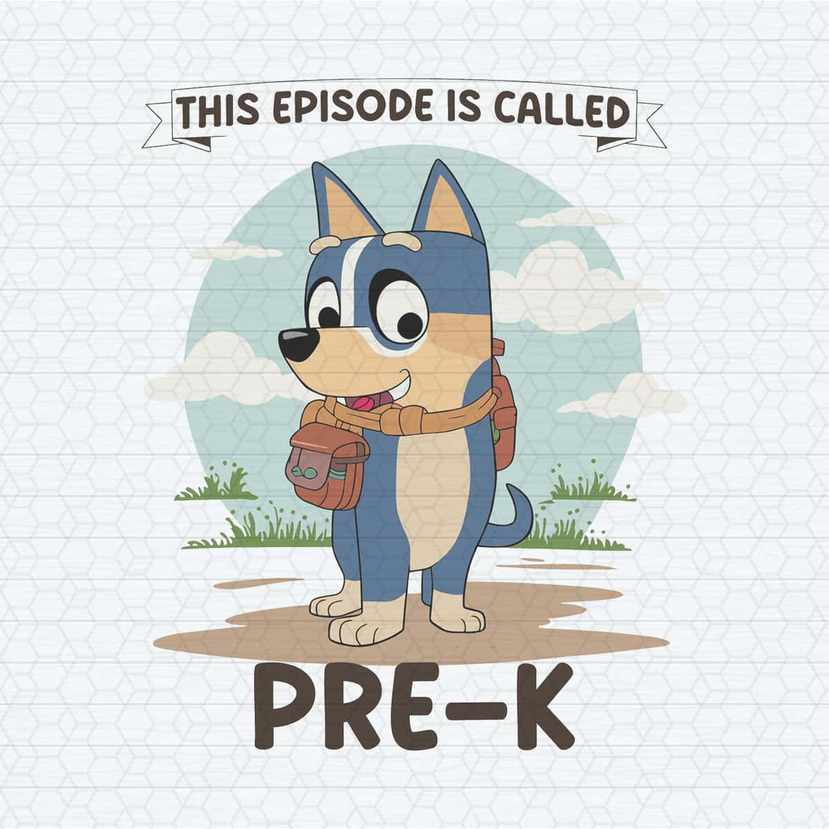Bluey 1ST Grade This Episode Is Called PreK SVG | Inspire Uplift