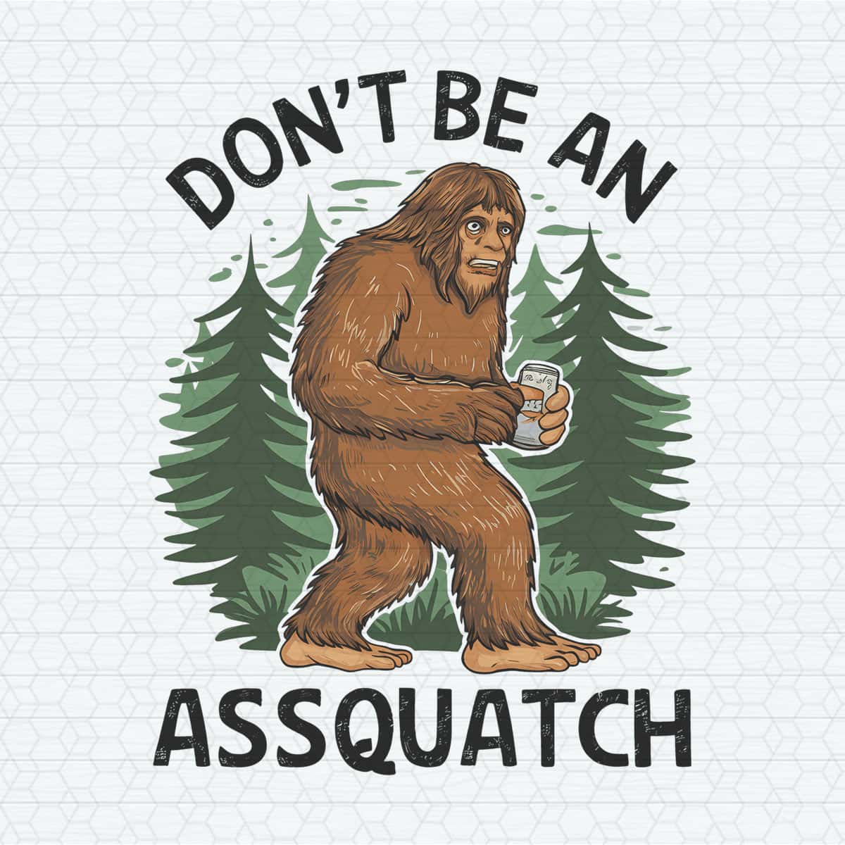 Dont be an Assquatch Bigfoot Retro Funny camping PNG - Inspire Uplift