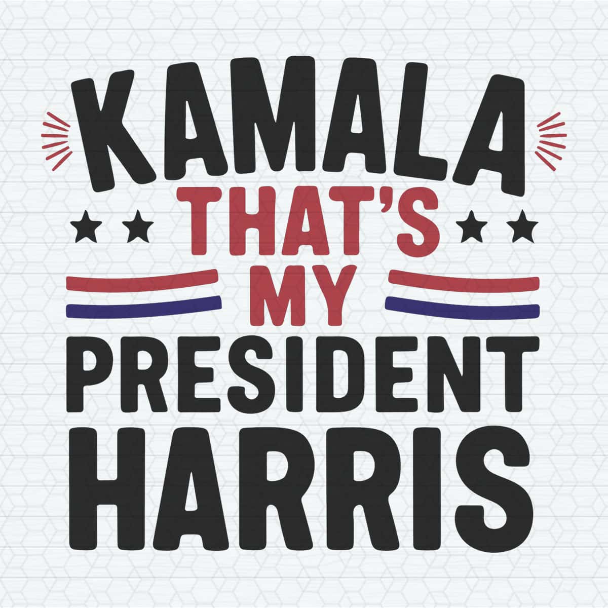 Kamala Harris Thats My President Harris Election Campaign SV | Inspire ...