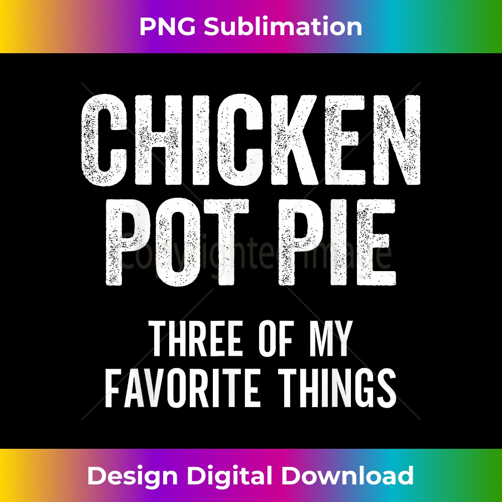 Chicken Pot Pie My Three Favorite Things Funny Farmer Gifts | Inspire ...