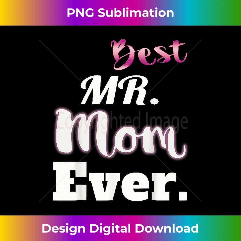 Best Mr Mom Ever. - Funny Stay at Home Dad - Edgy Sublimatio | Inspire ...