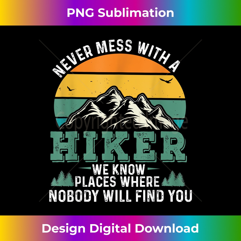 Never mess with hiker we know places where nobody find you - - Inspire ...