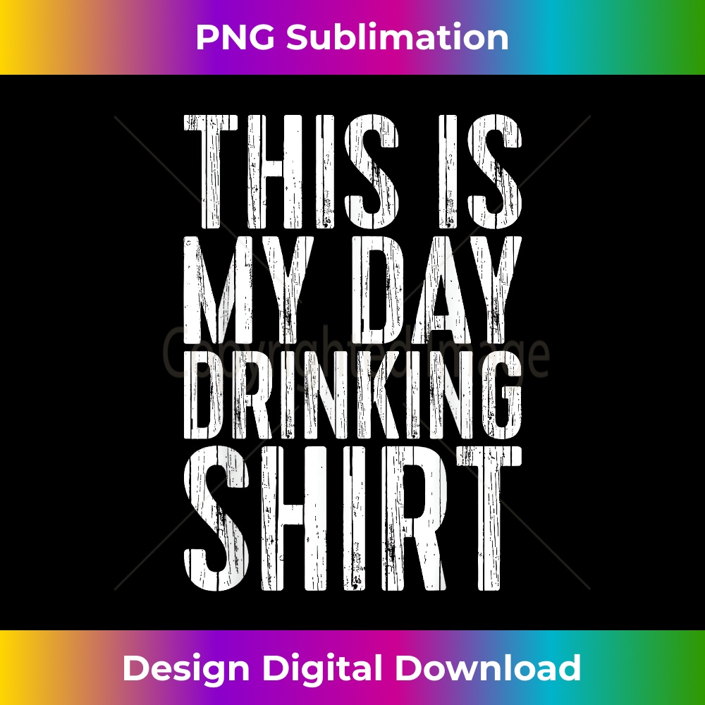 This Is My Day Drinking - Edgy Sublimation Digital File - En | Inspire ...