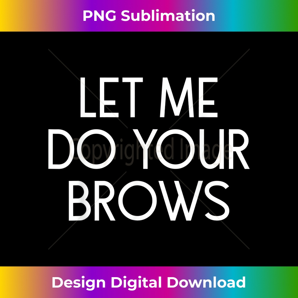 Funny Retro Vintage Makeup Artist Let Me Do Your Brows - Boh | Inspire ...