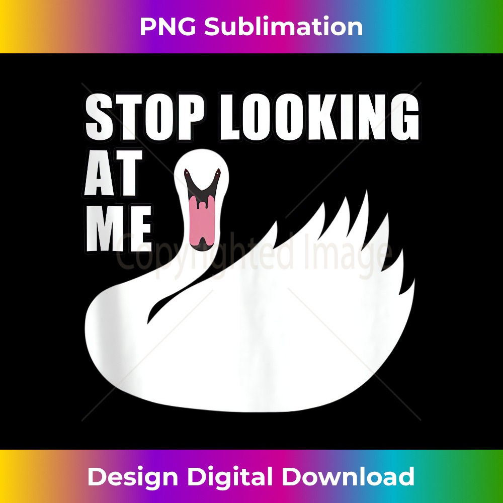 Stop Looking at Me Swan - Sleek Sublimation PNG Download - C | Inspire ...