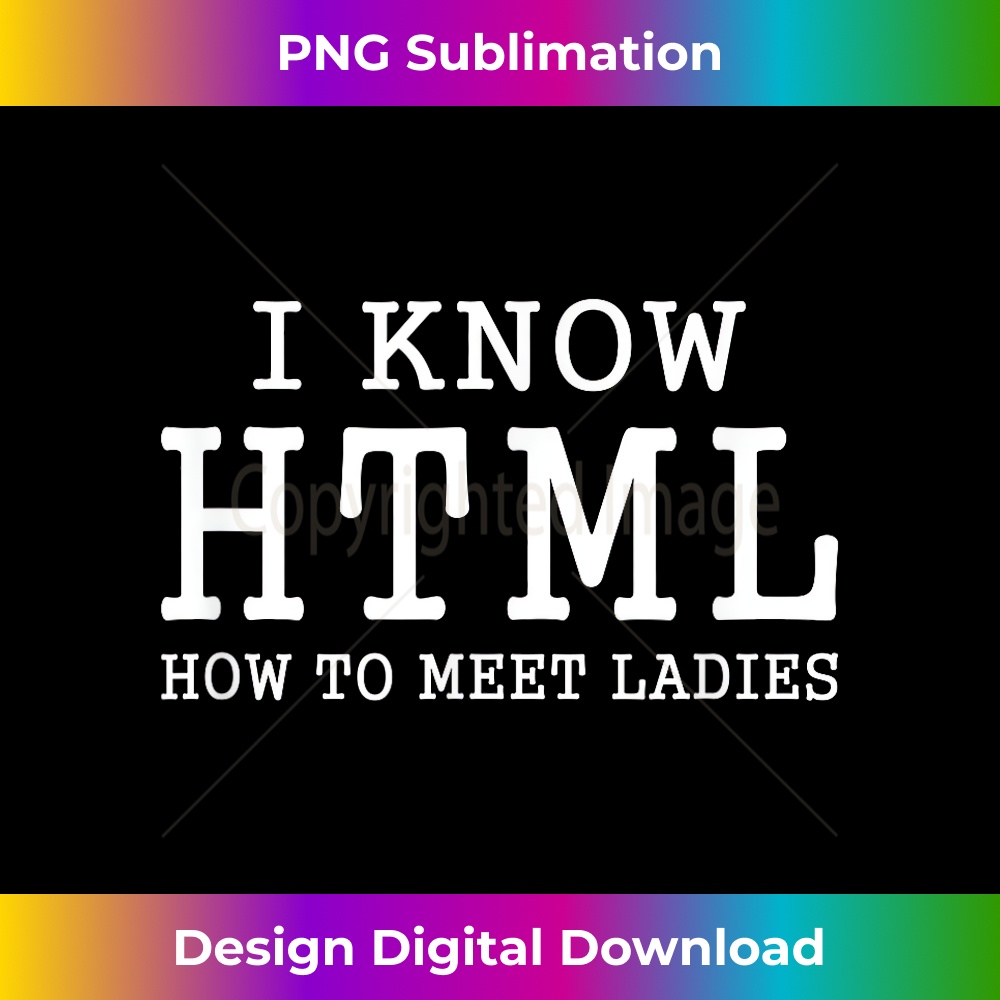 I Know HTML How To Meet Ladies Funny Programming Language - | Inspire ...