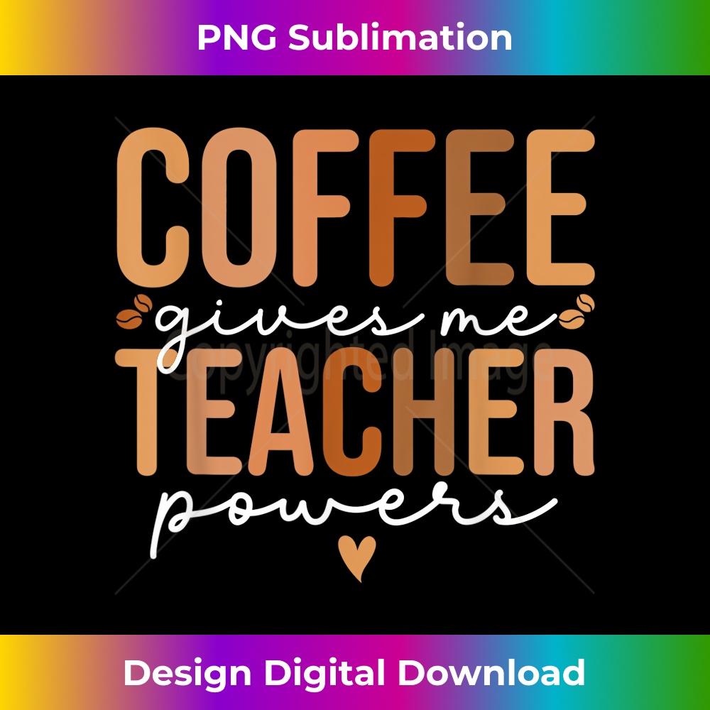 Coffee Gives Me Teacher Powers Caffeine Loves For Cute - Tim | Inspire ...
