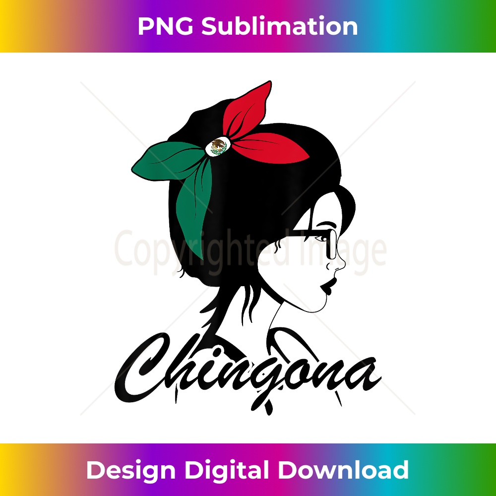 Chingona Mexico Girl Mexican Mujer Mexicana flag - Timeless | Inspire ...