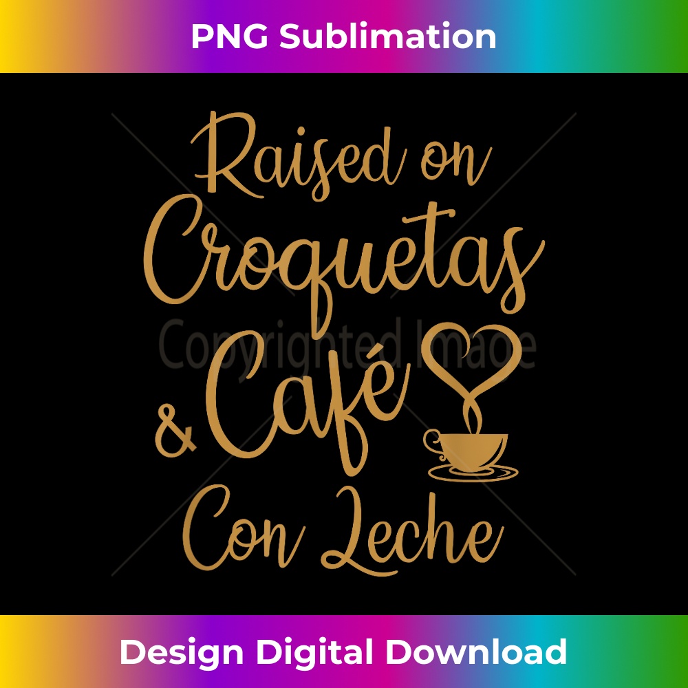 Raised on Croquetas And Cafe Con Leche Cuban - Chic Sublimat | Inspire ...