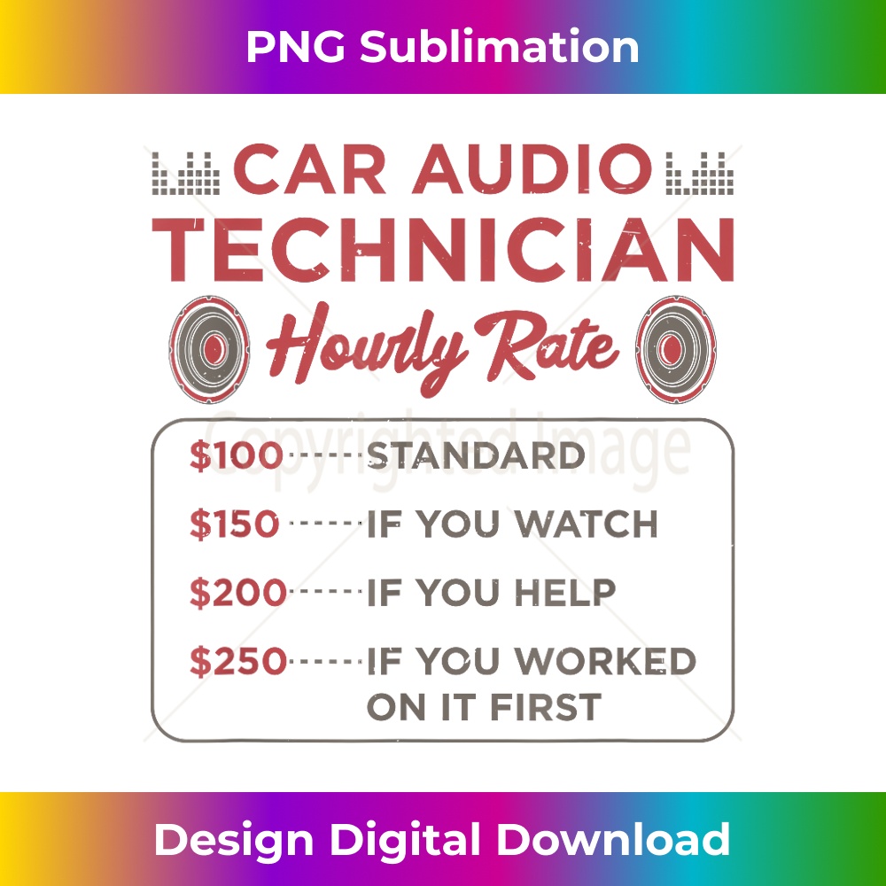Car Audio Technician Hourly Rate - Deluxe PNG Sublimation Do | Inspire Uplift