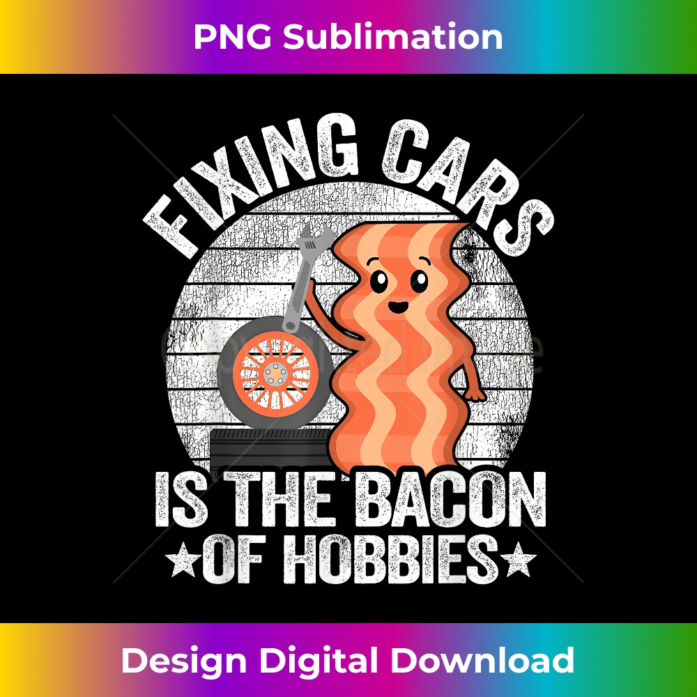Fixing Cars Is The Bacon Of Hobbies Mechanic Funny Bacon - L | Inspire ...