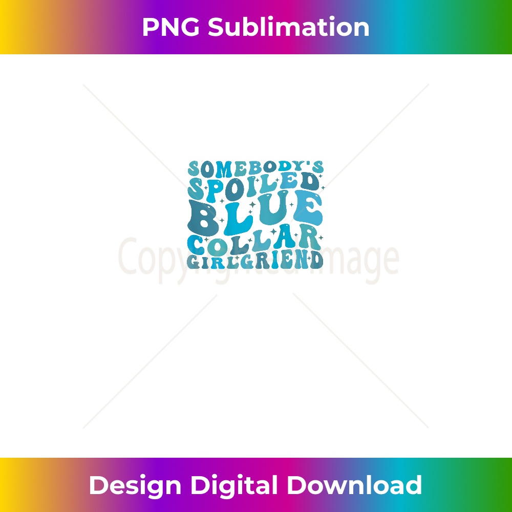 Somebody's Spoiled Blue Collar Girlfriend (on back) - Chic S | Inspire ...