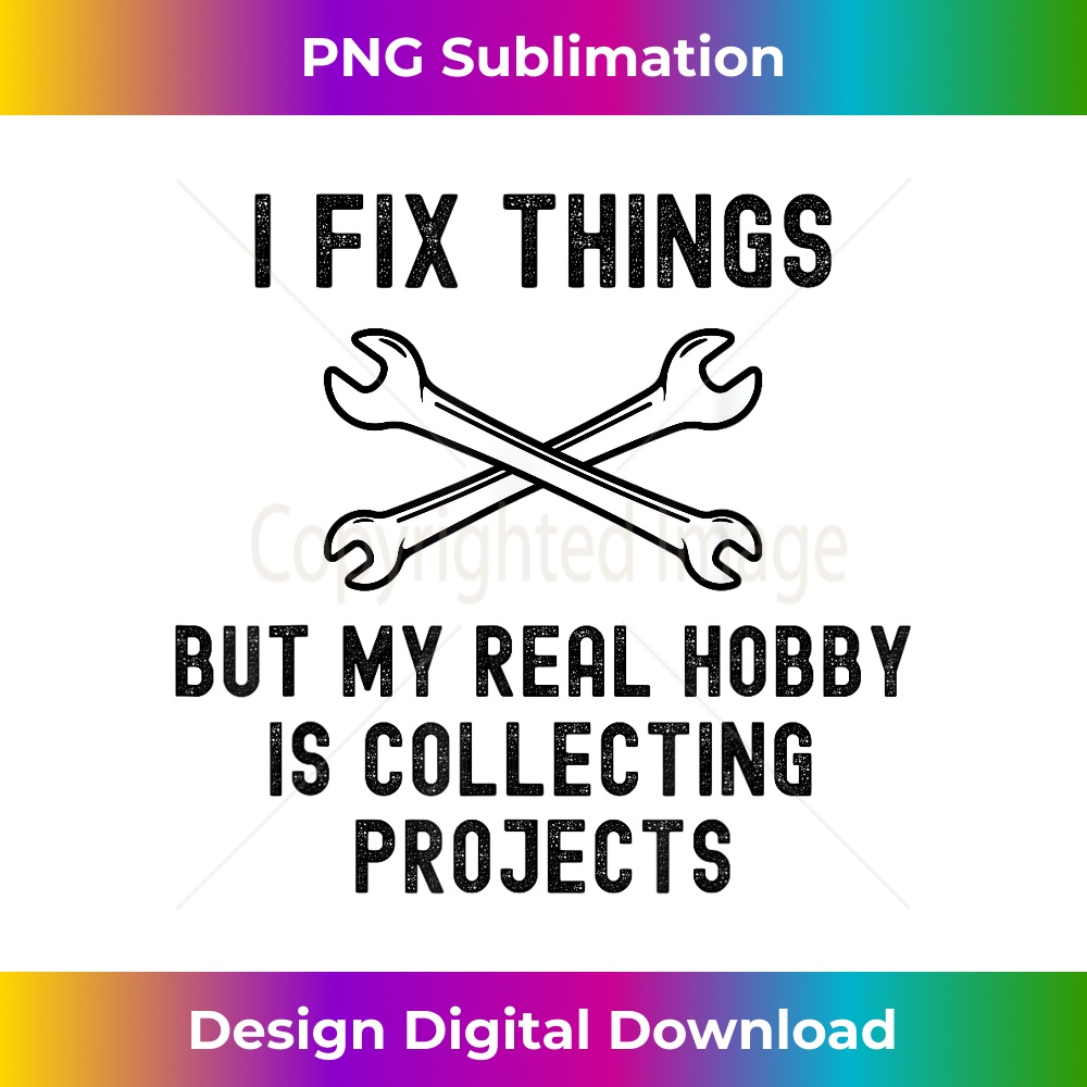 Funny I Fix Things But My Real Hobby is Collecting Projects | Inspire ...