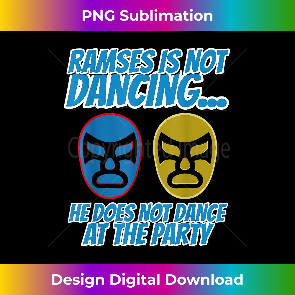 Ramses is Not Dancing Wrestling Nacho Lucha Libre - Sleek Su | Inspire ...