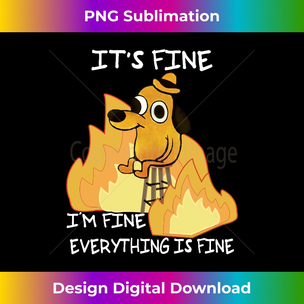 Funny dog It's Fine I'm Fine Everything Is Fine dog meme Lon | Inspire ...