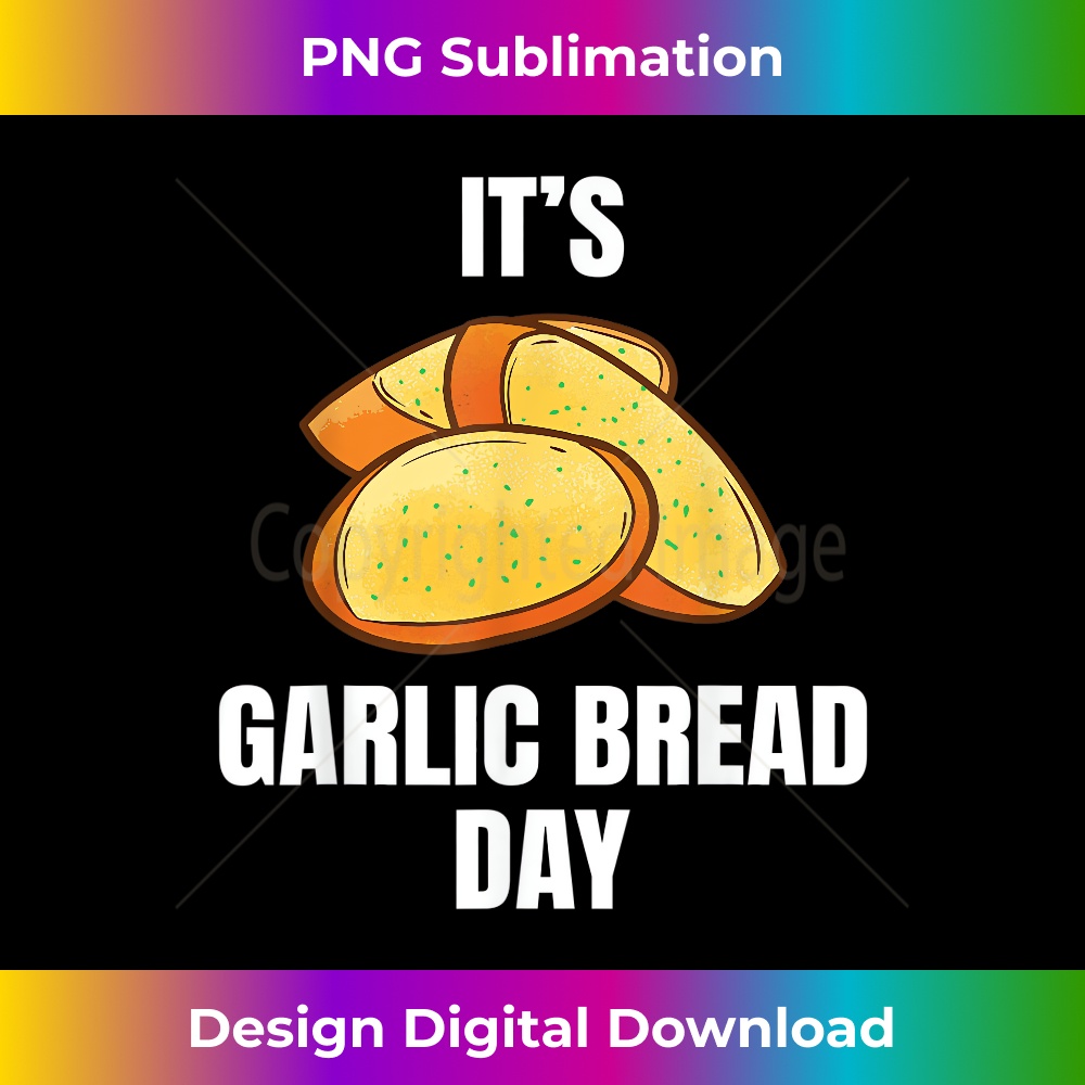 Its Garlic Bread Day - Sublimation-Optimized PNG File - Chan | Inspire ...