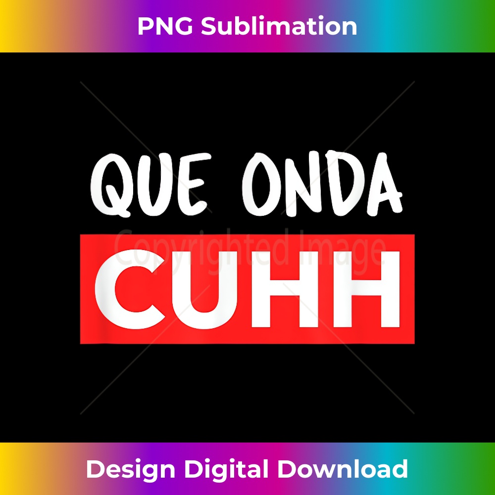 Que Onda Cuh Cuhh - Sleek Sublimation PNG Download - Chic, B | Inspire ...