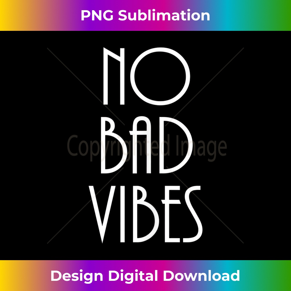 No Bad Vibes - Timeless PNG Sublimation Download - Pioneer N | Inspire ...