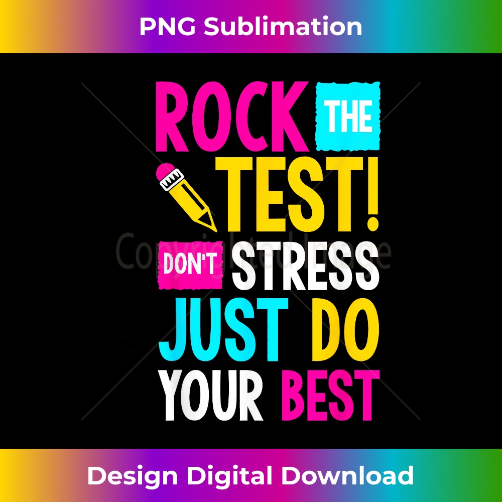 Rock The Test Don't Stress Just Do Your Best Teacher - Conte | Inspire ...
