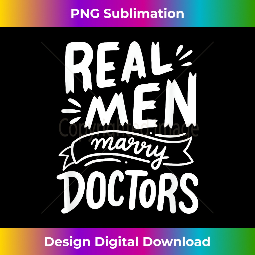 Real Men Marry Doctors Funny Husband Of A Doctor Apparel - F | Inspire ...