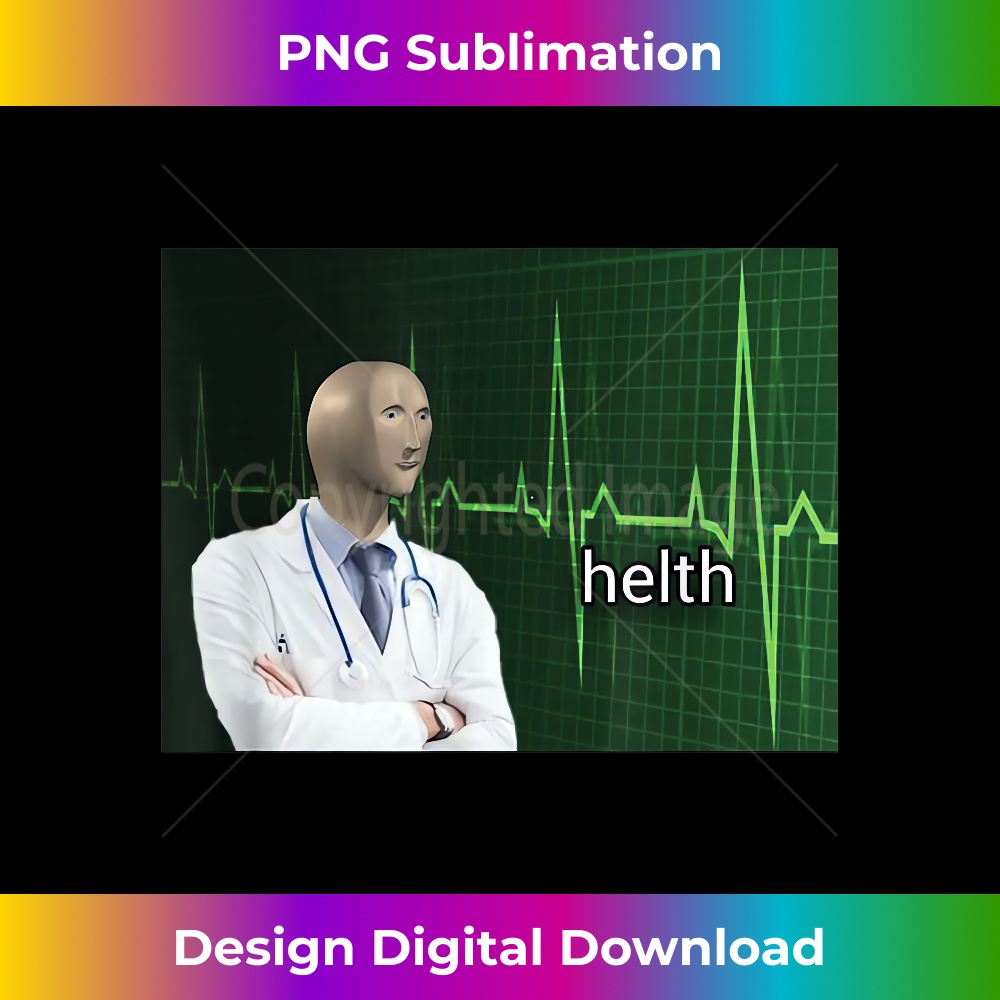 Meme Man Helth Doctor - Luxe Sublimation PNG Download - Acce | Inspire ...