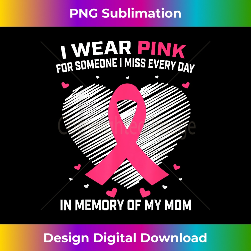 Mother I Wear Pink In Memory Of Mom Breast Cancer Awareness | Inspire ...