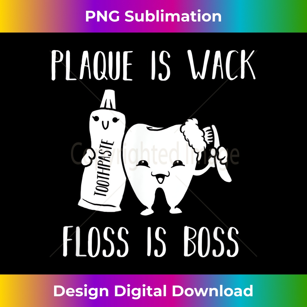 Plaque Is Wack Floss Is Boss Tooth Doctor Dentist - Timeless | Inspire ...