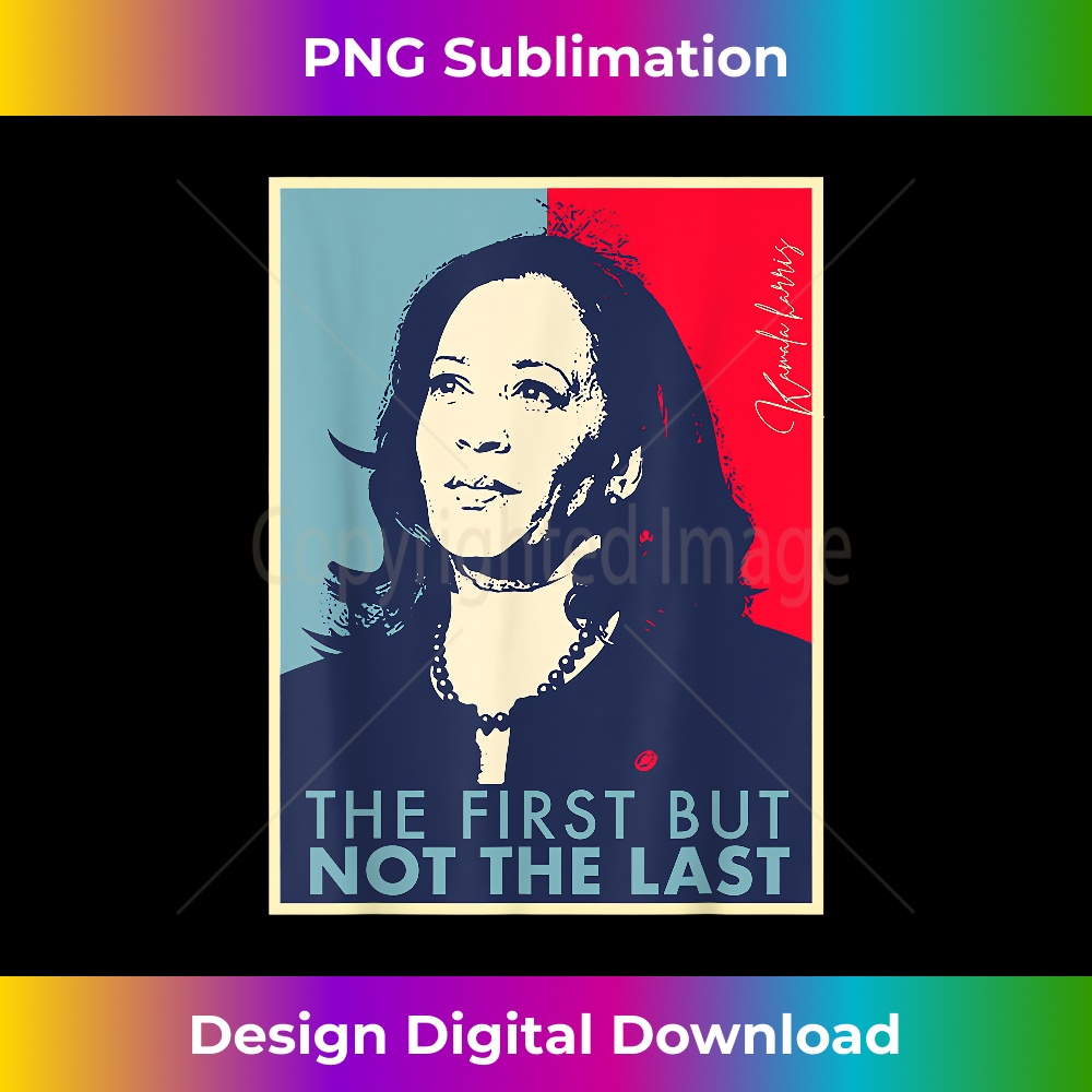 The First But Not The Last Kamala Harris VP Vice President T | Inspire ...