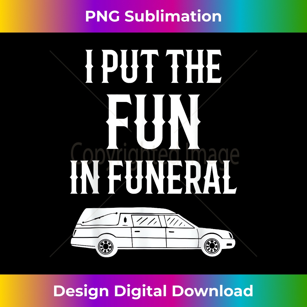 I Put The Fun In The Funeral Funny Funeral Director - Chic S | Inspire ...