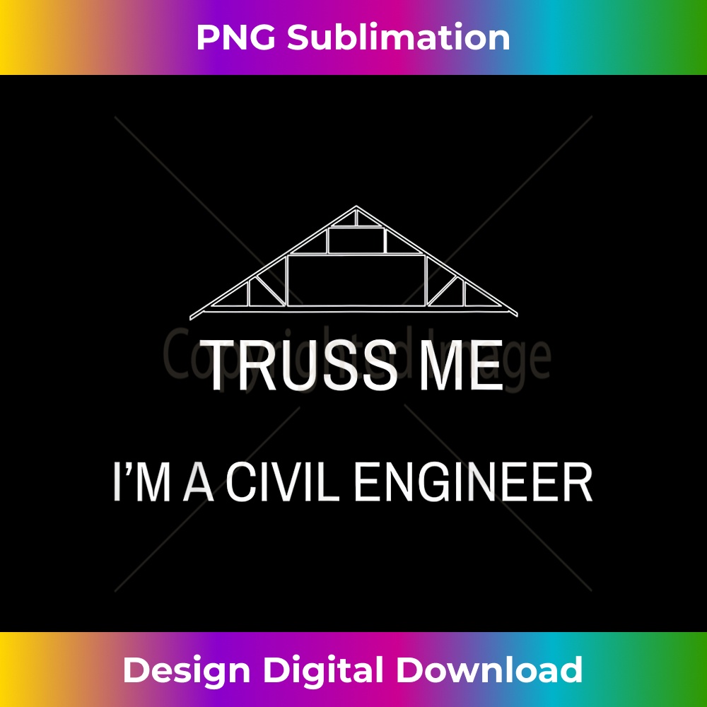 Truss Me Im A Civil Engineer Funny Joke - Futuristic PNG Su - Inspire ...
