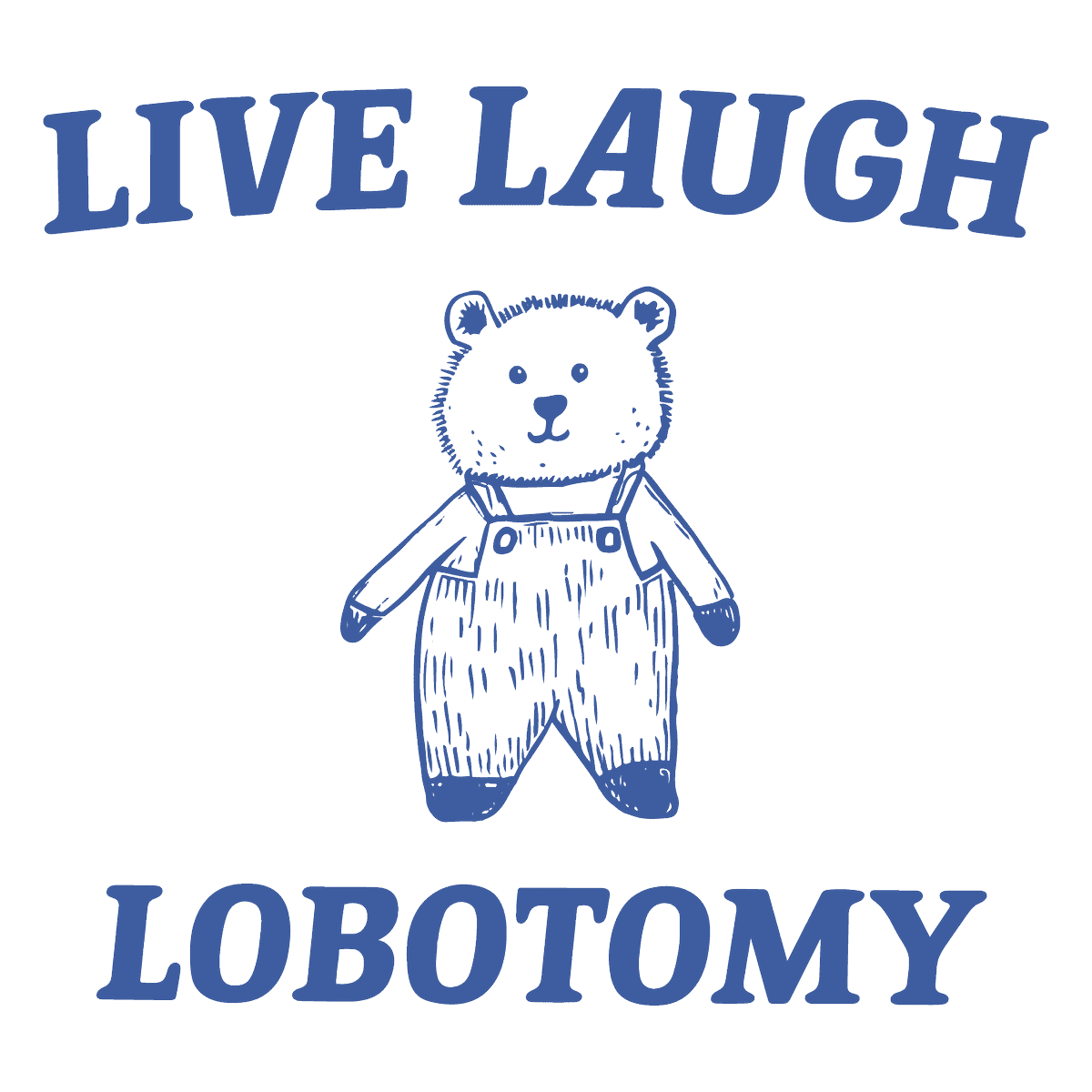 Live Laugh Lobotomy Meme SVG | Inspire Uplift