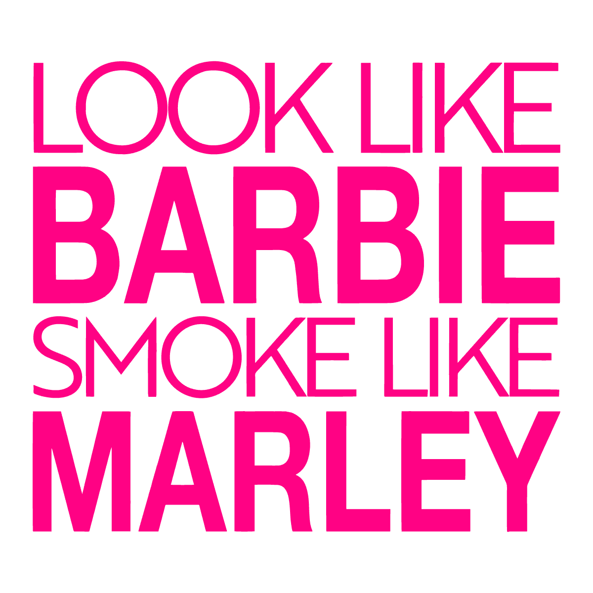 Look Like Barbie Smoke Like Marley SVG - Inspire Uplift