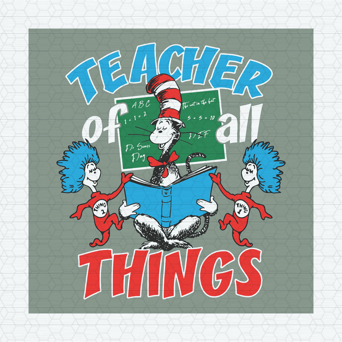 Teacher Of All Things Dr Seuss SVG | Inspire Uplift