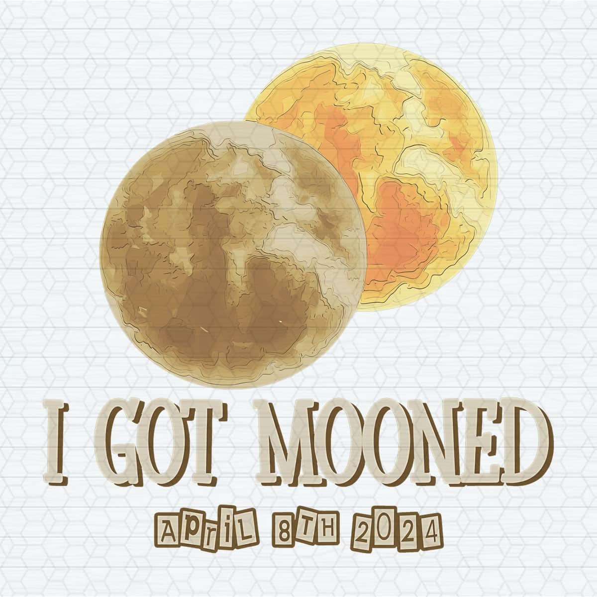 I Got Mooned April 8th 2024 PNG | Inspire Uplift
