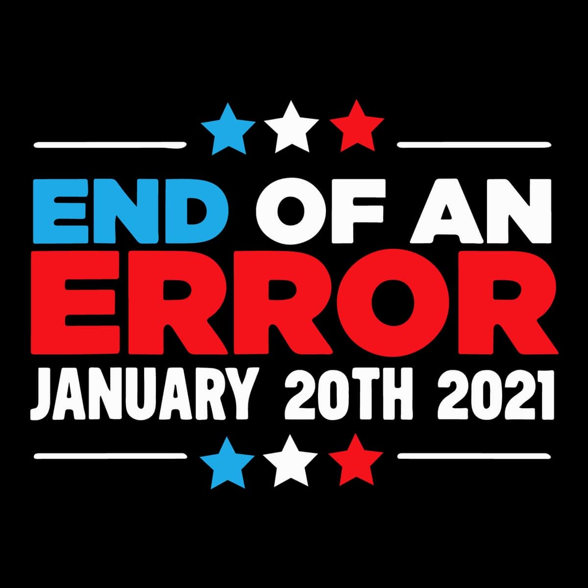 End Of An Error January 20th 2021 SVG Funny Cute Anti Donal1 | Inspire ...