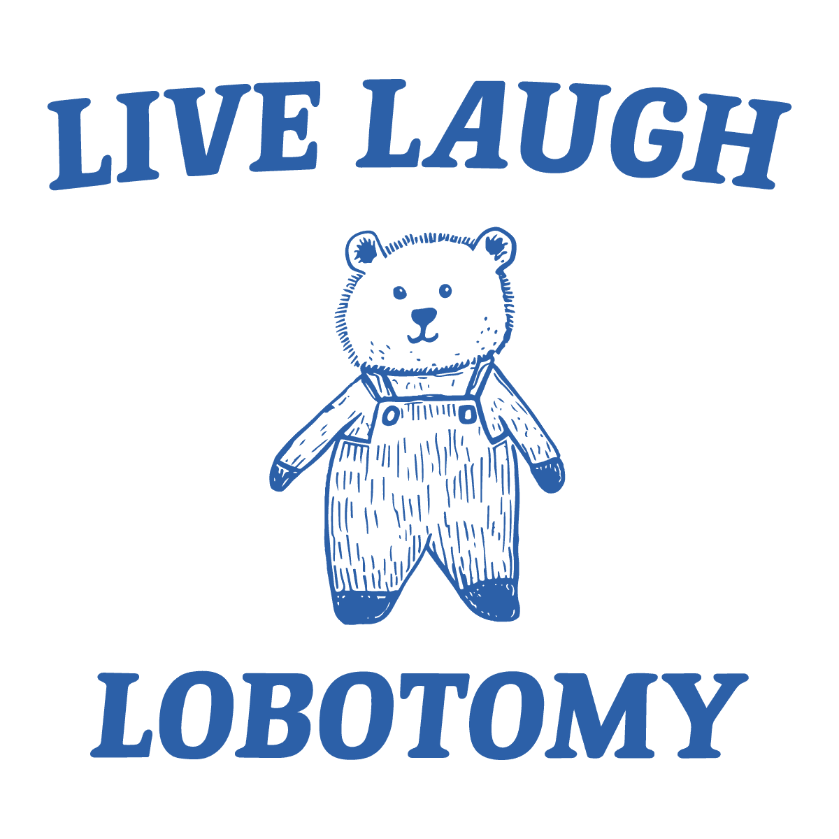 Live Laugh Lobotomy Bear Meme SVG | Inspire Uplift