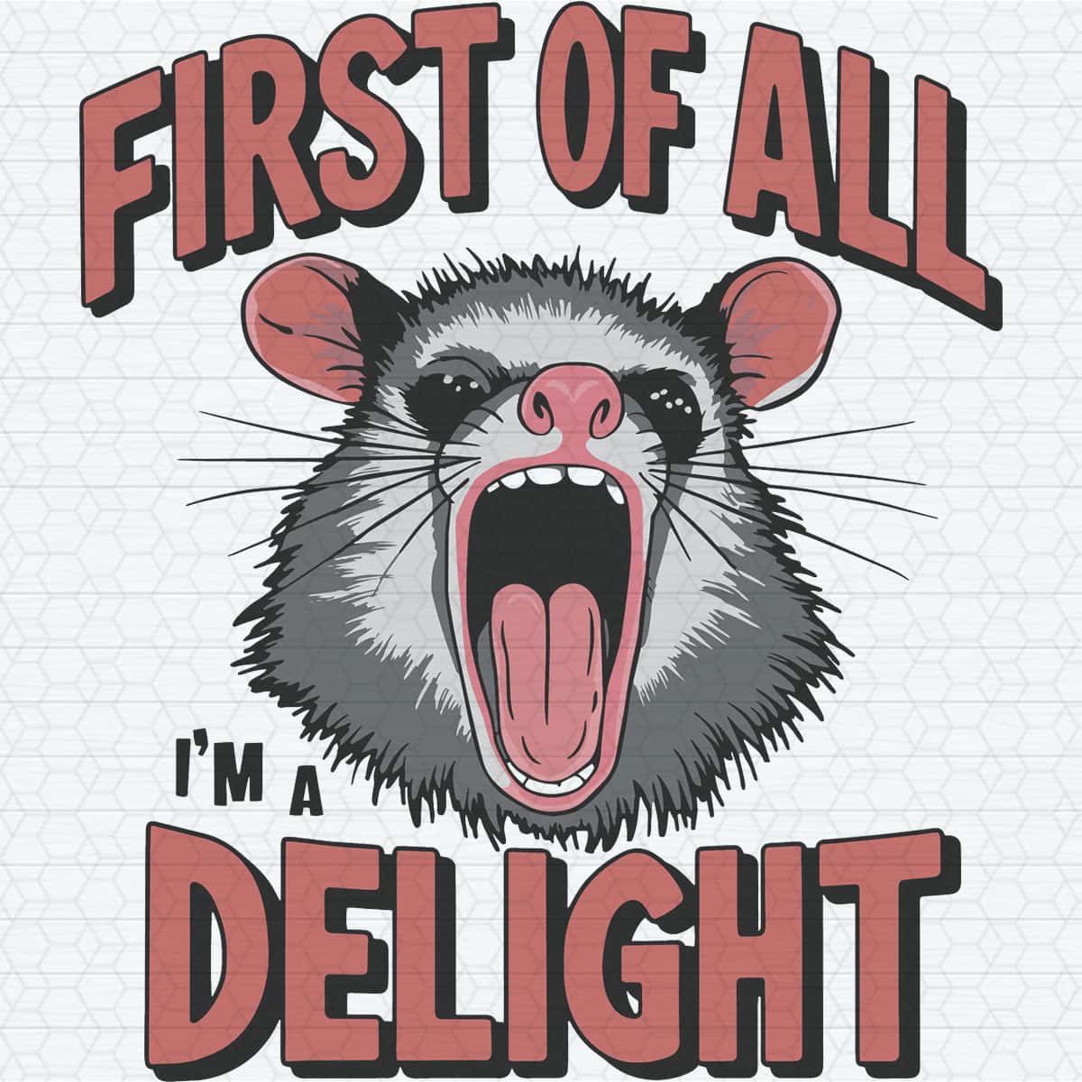 Angry Possum First Of All I'm A Delight SVG | Inspire Uplift