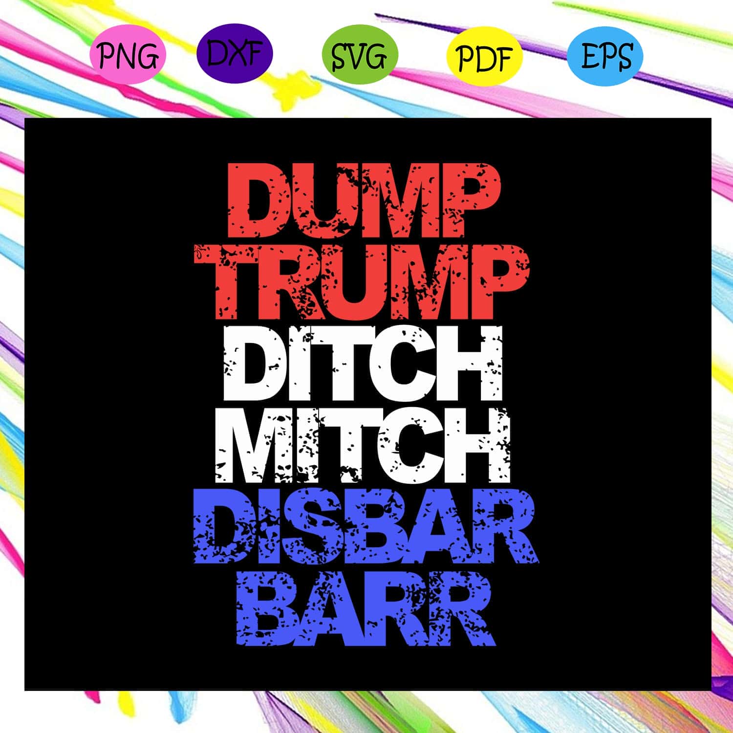 Dump Trump Ditch Mitch Disbar Barr Donald Trump SVG, Love US | Inspire Uplift