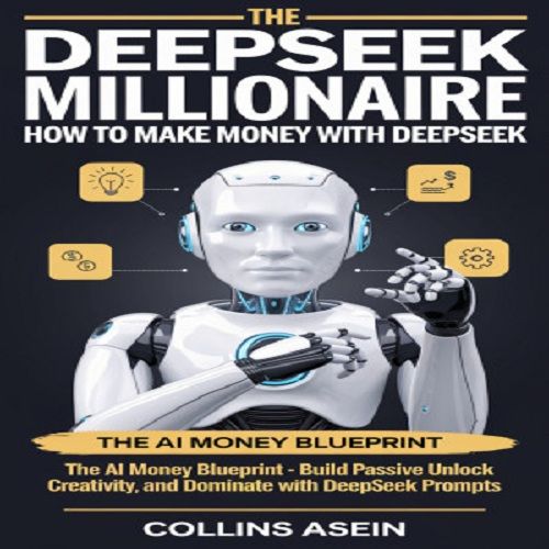 The DeepSeek Millionaire The AI Money Blueprint for Passive | Inspire ...