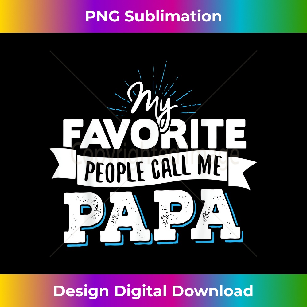 Papa - My Favorite People Call Me Papa! - Artisanal Sublimat | Inspire ...