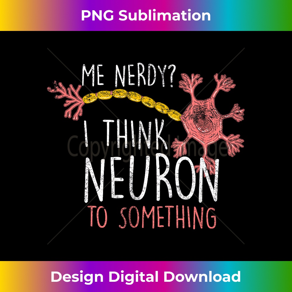 Me Nerdy Neuron Nerve Funny Neuro Physician Neurologist - Ti | Inspire ...
