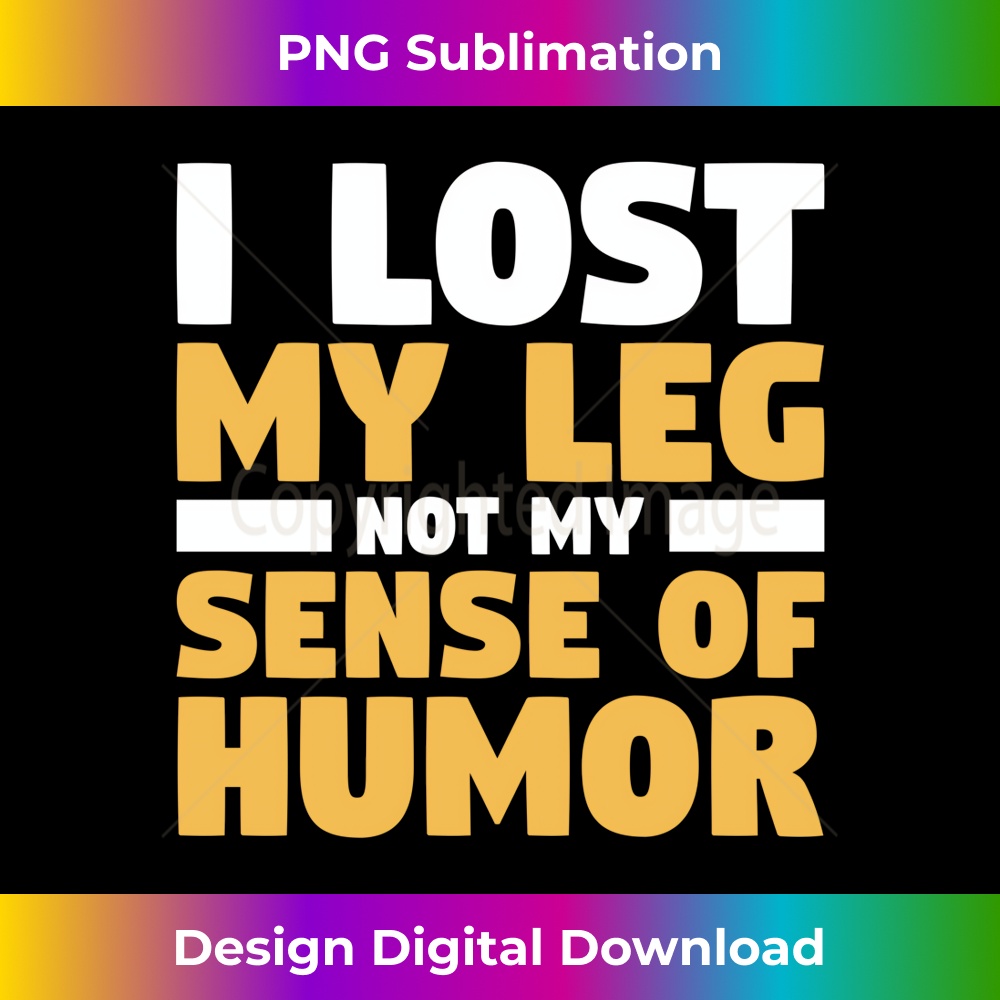 I Lost My Leg Not My Sense Of Humor Amputation Amputee - Del | Inspire ...