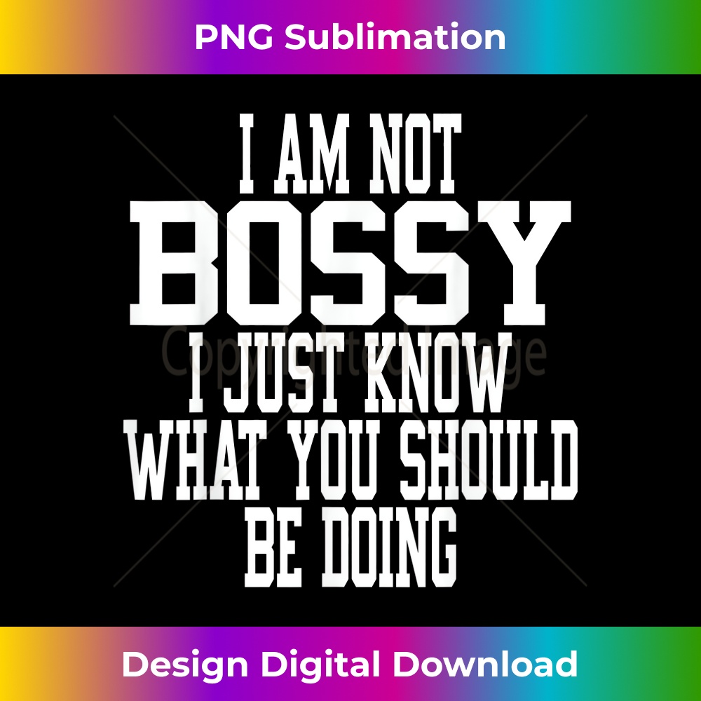 I Am Not Bossy I Just Know What You Should Be Doing Woman - | Inspire ...