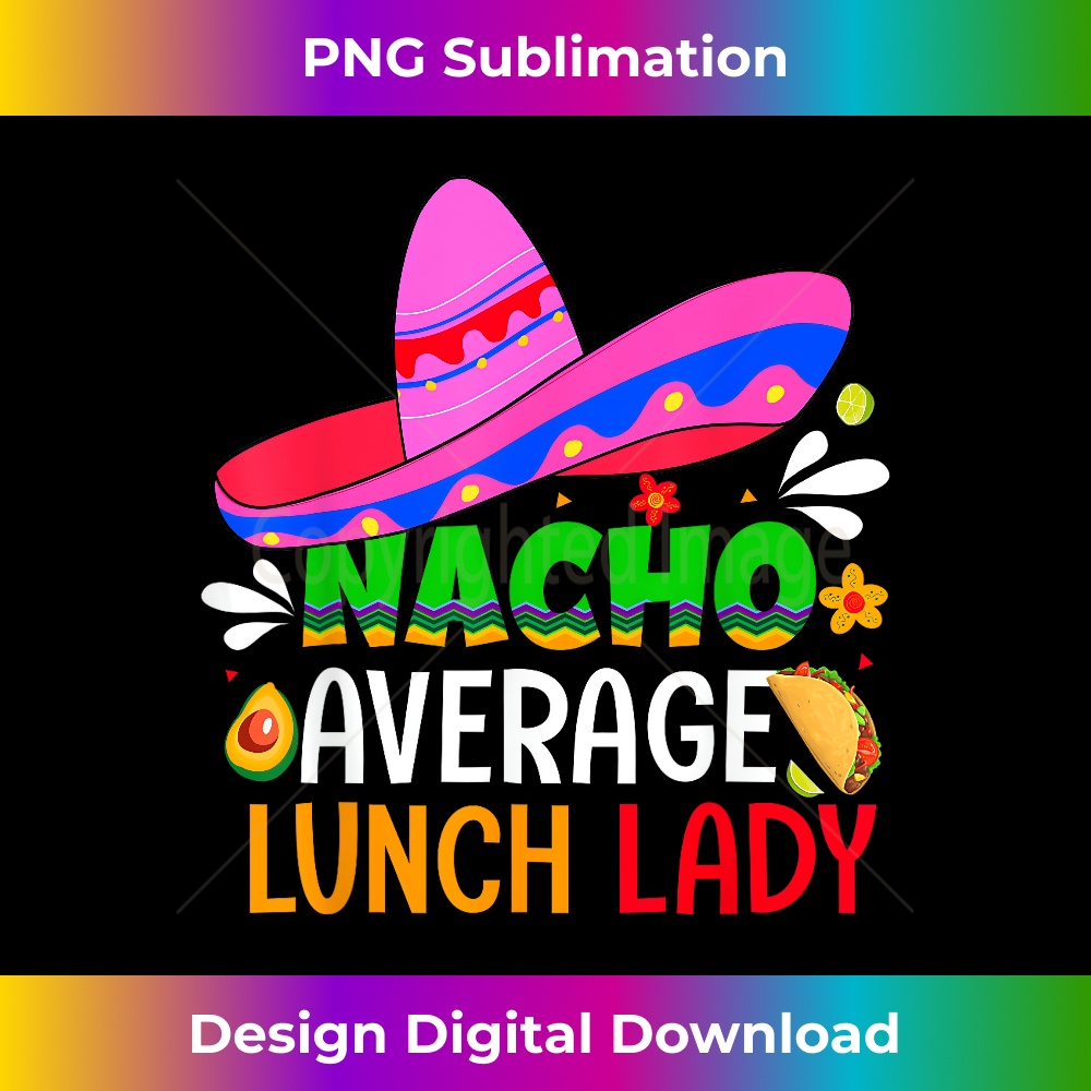 Nacho Average Lunch Lady Cinco De Mayo Fiesta Mexican - Chic | Inspire ...