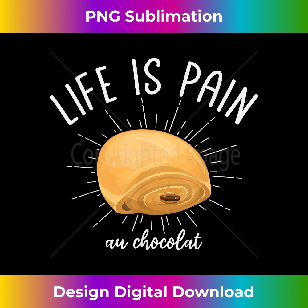 Life is pain au chocolat Design for a Pain au chocolat Lover | Inspire Uplift