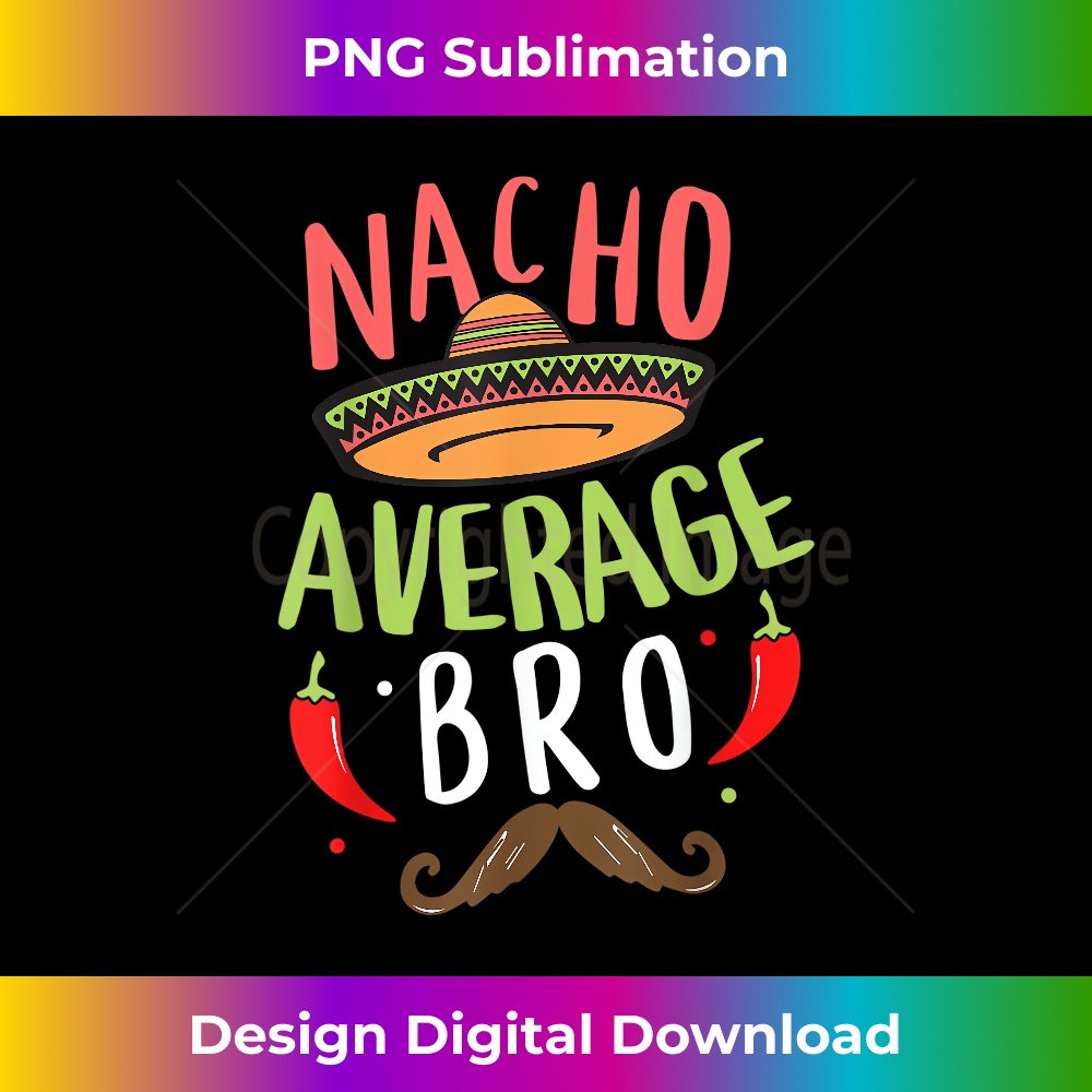 Nacho Average Bro Mexican Mustache Cinco de Mayo - Urban Sub | Inspire ...