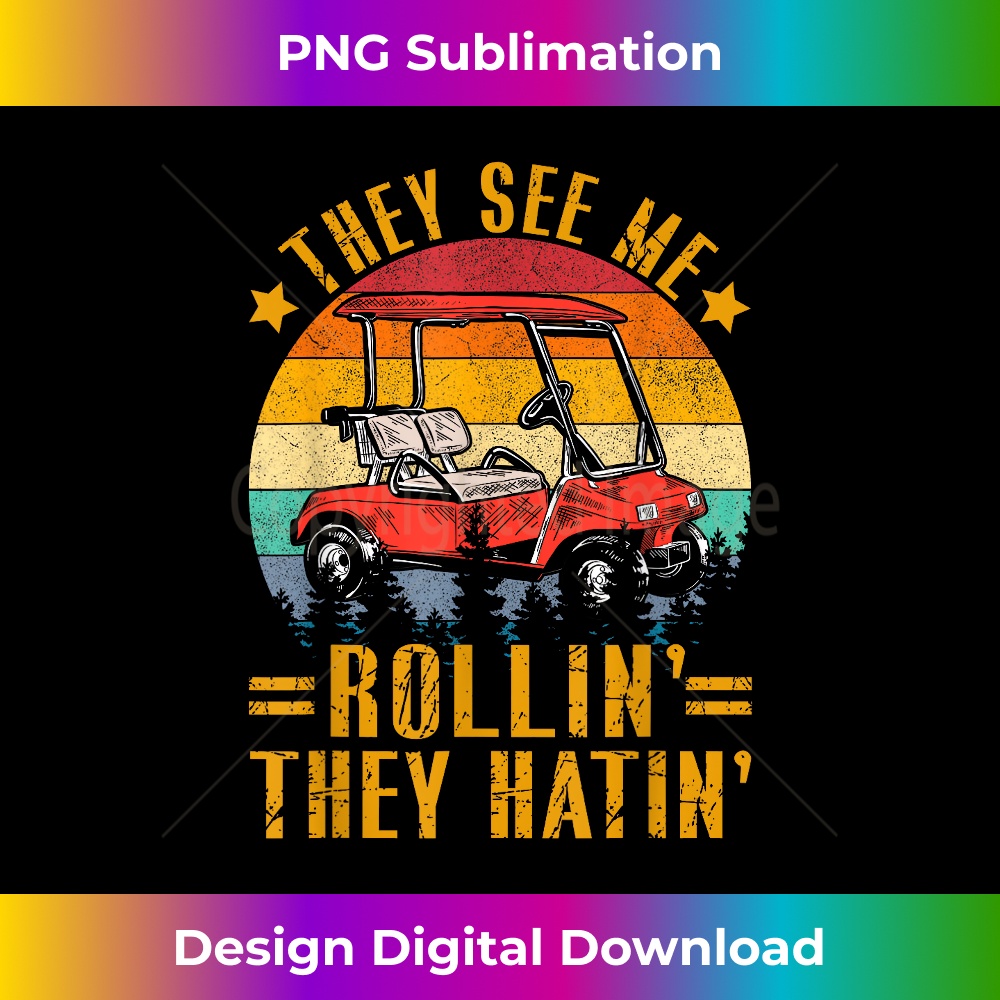 They See Me Rolling Golf Cart - Classic Sublimation PNG File | Inspire ...