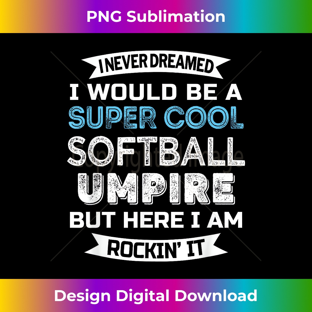 Funny Softball Umpire Appreciation - Futuristic PNG Sublimat - Inspire ...