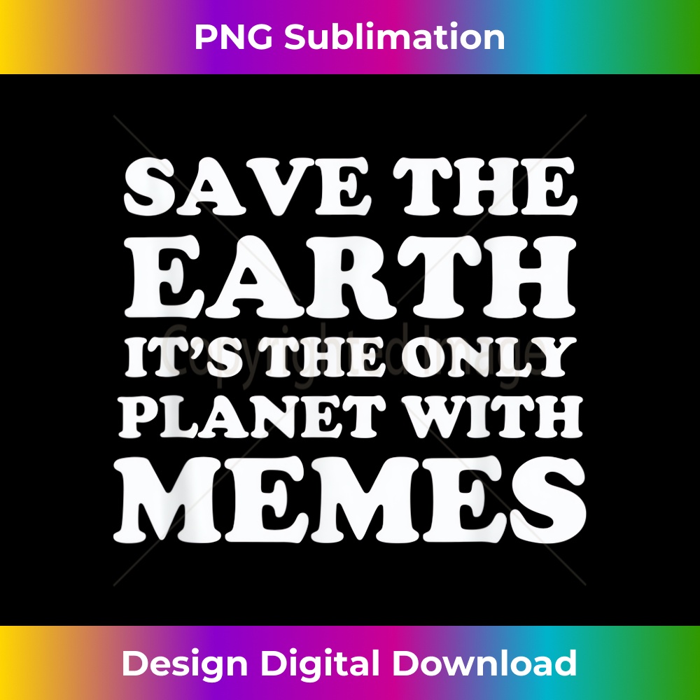 Save The Earth It's The Only Planet With Memes - Fun - Subli | Inspire ...